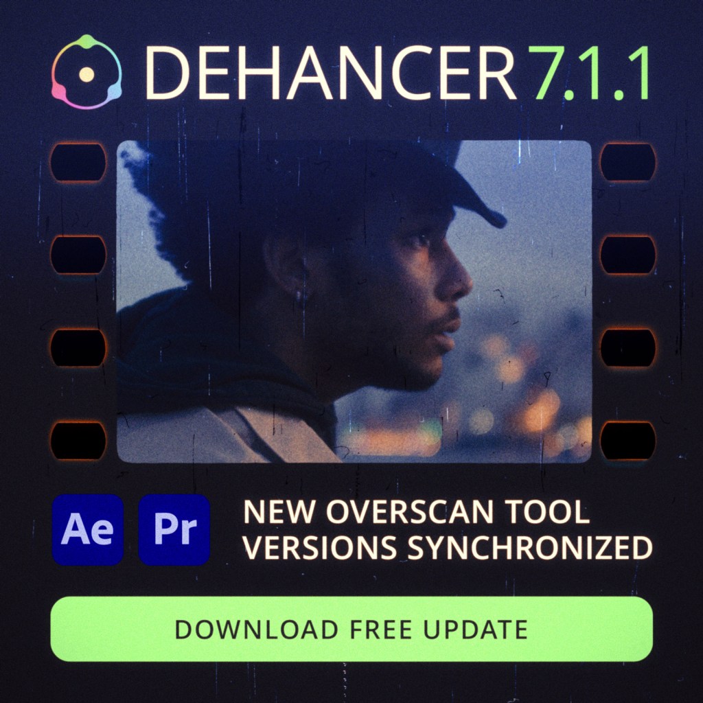 Dehancer 7.1.1 for Adobe Premiere/After Effects is out! – Dehancer Blog